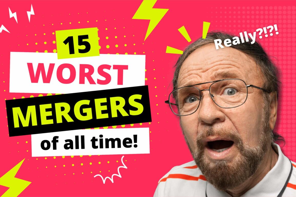 Failed Mergers And Acquisitions: 15 Worst Examples Of All Time