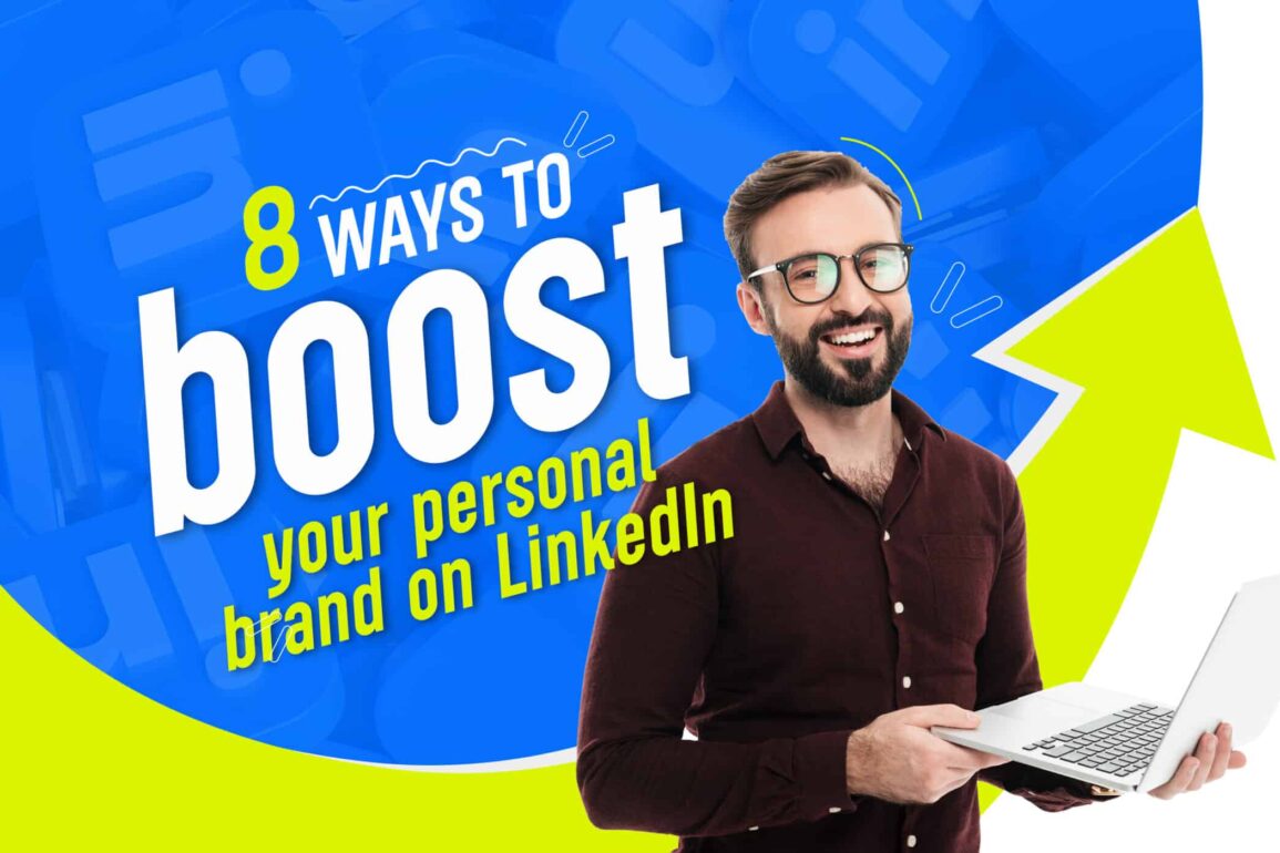 8 Steps To Boost Your Personal Branding On LinkedIn