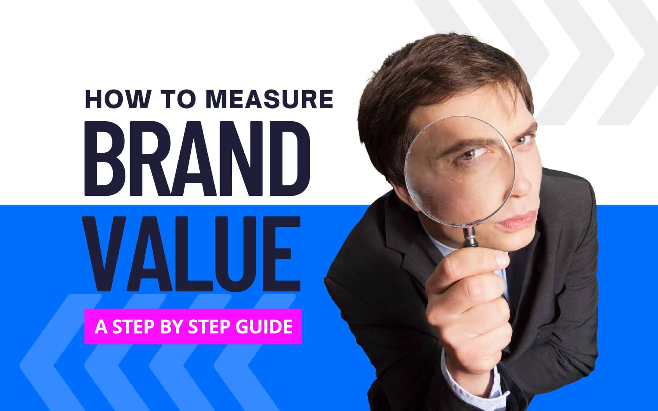 How To Measure Brand Value: Steps To Build Your Worth
