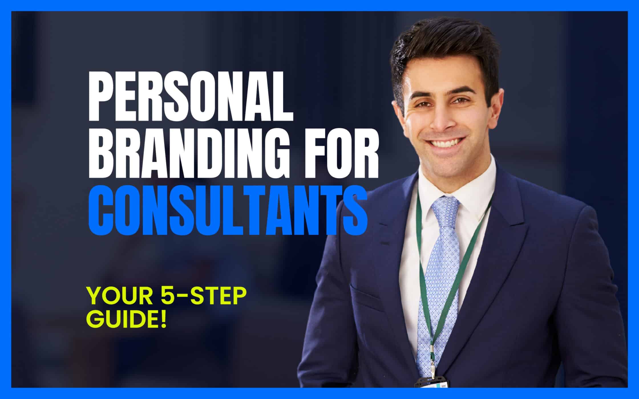 Personal Branding For Consultants: Build The Perfect Profile