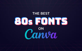The Best 80s Fonts On Canva For Groovy, Retro Design