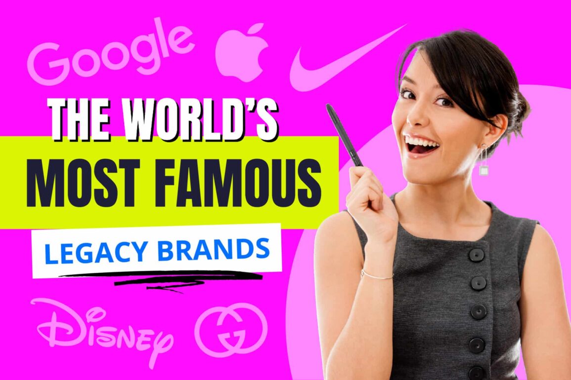 An Introduction To The World's Most Famous Legacy Brands